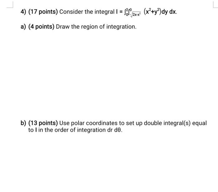 Solved 4) (17 points) Consider the integral | Chegg.com