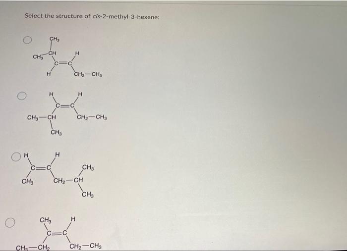 Solved Select the structure of cis-2-methyl-3-hexene: Сн, CH | Chegg.com