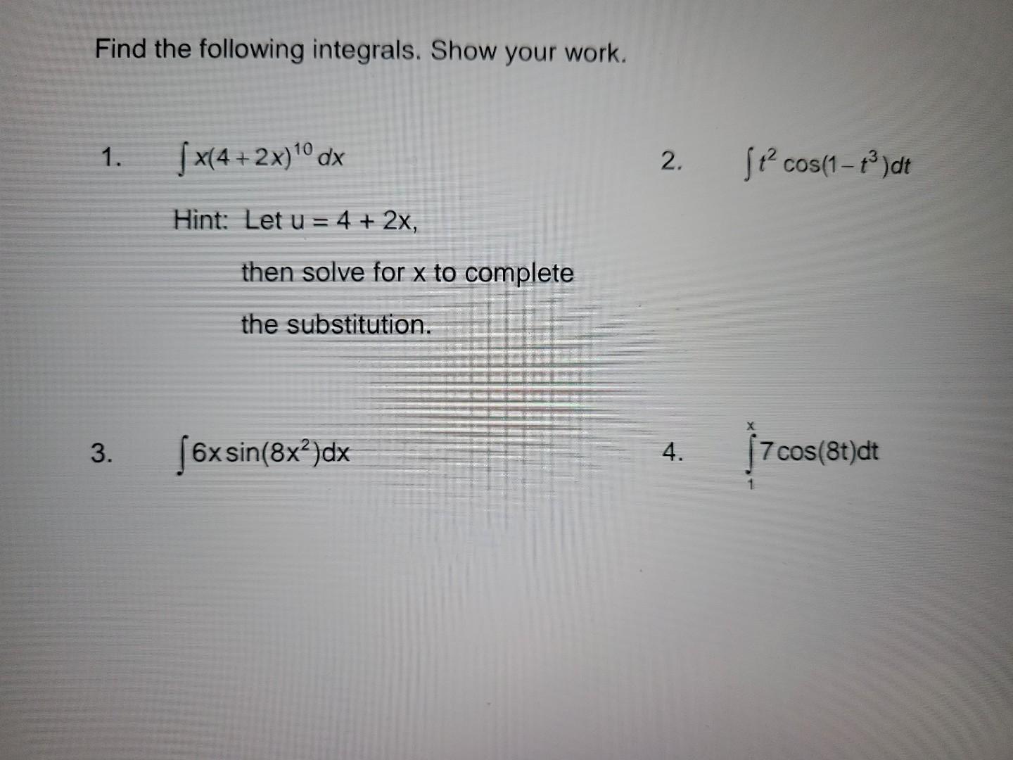 Solved Find the following integrals. Show your work. 1. | Chegg.com