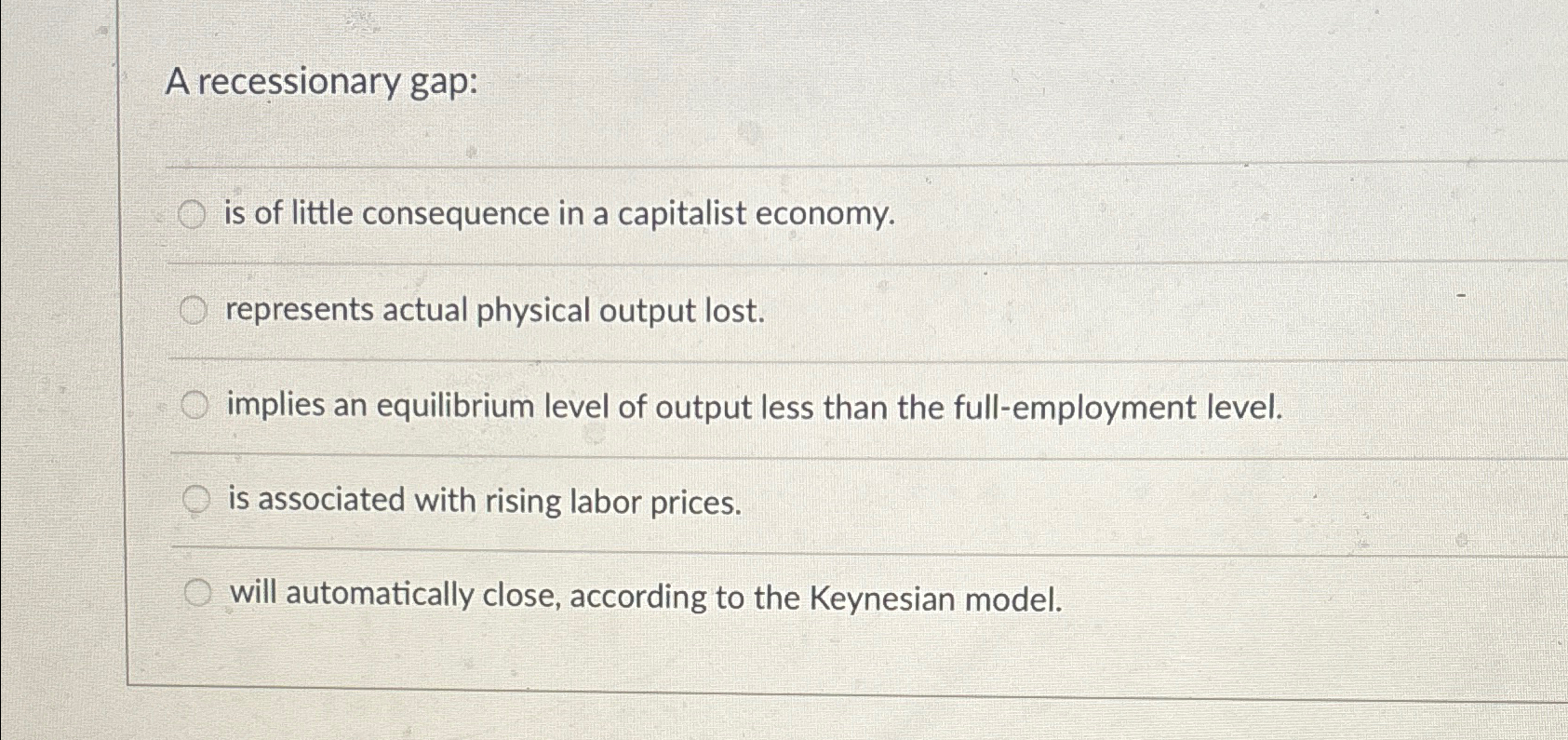 Solved A recessionary gap:is of little consequence in a | Chegg.com