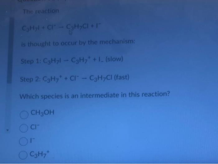 Solved The reaction C3H7I+Cl−→C3H7Cl+1− is thought to occur | Chegg.com