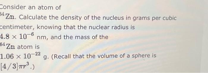Consider an atom of 64 Zn. Calculate the density of | Chegg.com