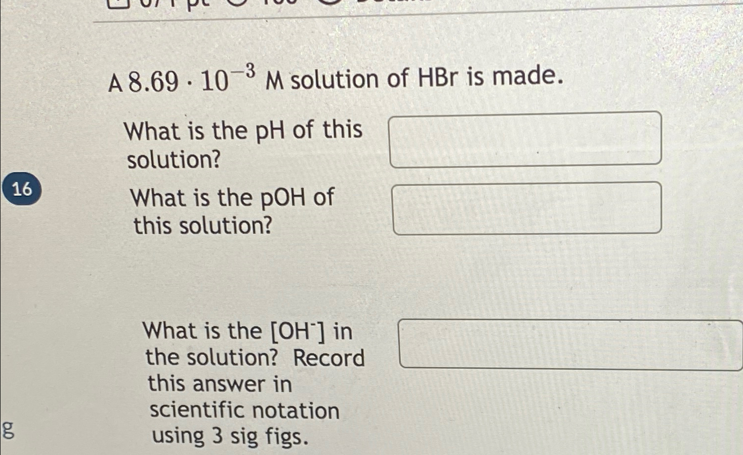 Solved A 8.69*10-3M ﻿solution of HBr ﻿is made.What is the pH | Chegg.com