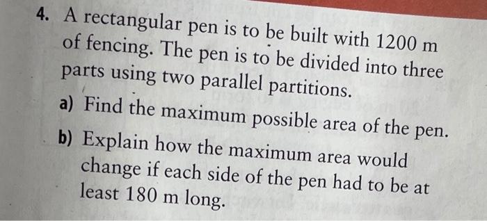 Solved 4. A rectangular pen is to be built with 1200 m of | Chegg.com