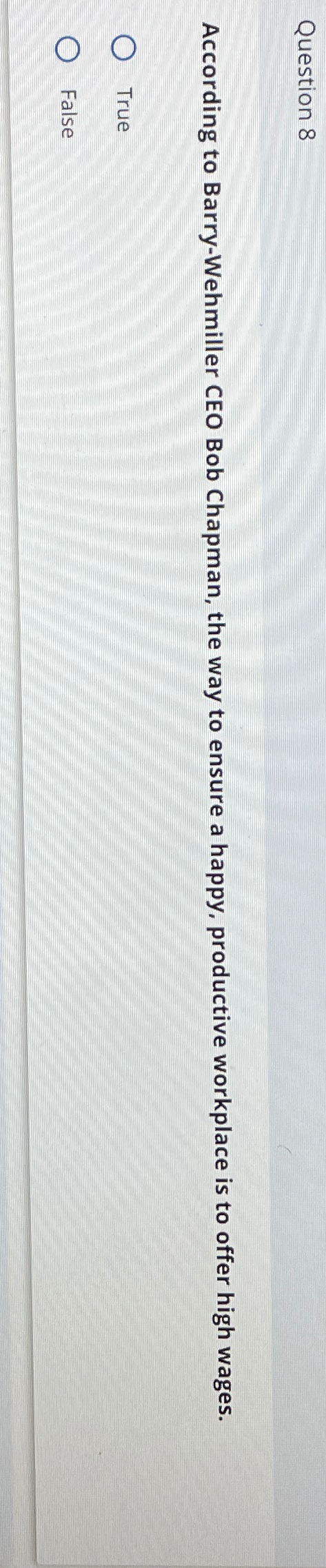 Solved Question 8According to Barry-Wehmiller CEO Bob | Chegg.com Solved Question 8According to Barry-Wehmiller CEO Bob | Chegg.com