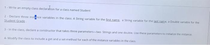 Solved 1. Write an empty class declaration for a class named | Chegg.com