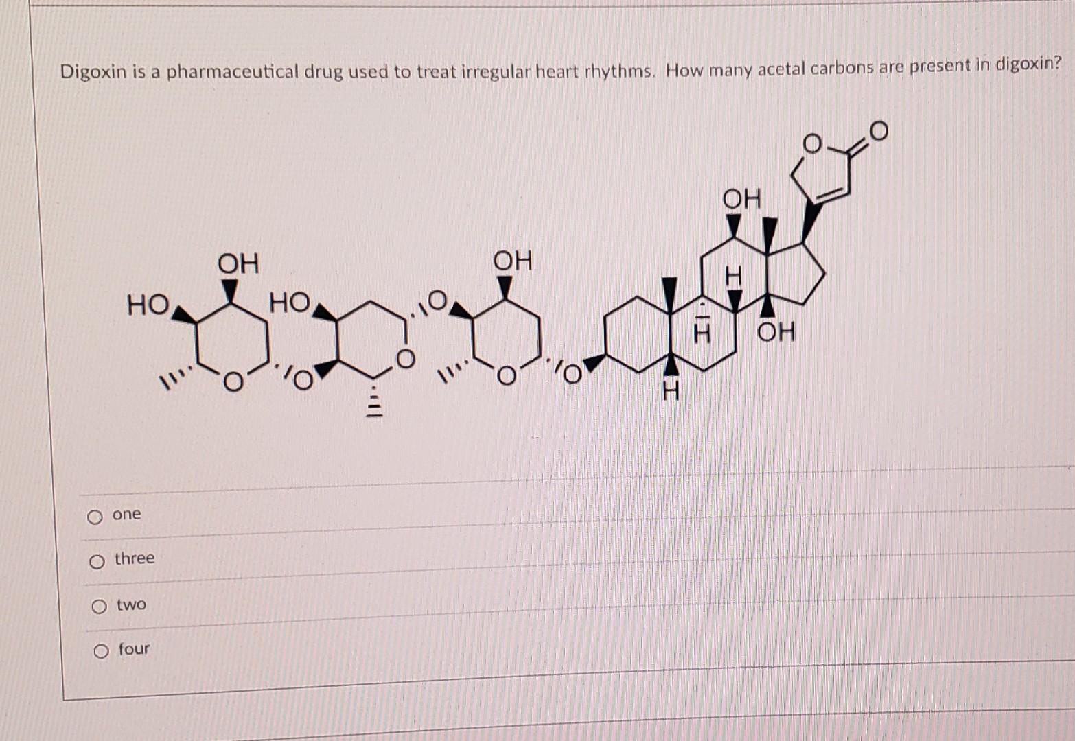 Solved Digoxin is a pharmaceutical drug used to treat | Chegg.com