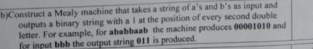 Solved b)Construct a Mealy machine that takes a string of | Chegg.com