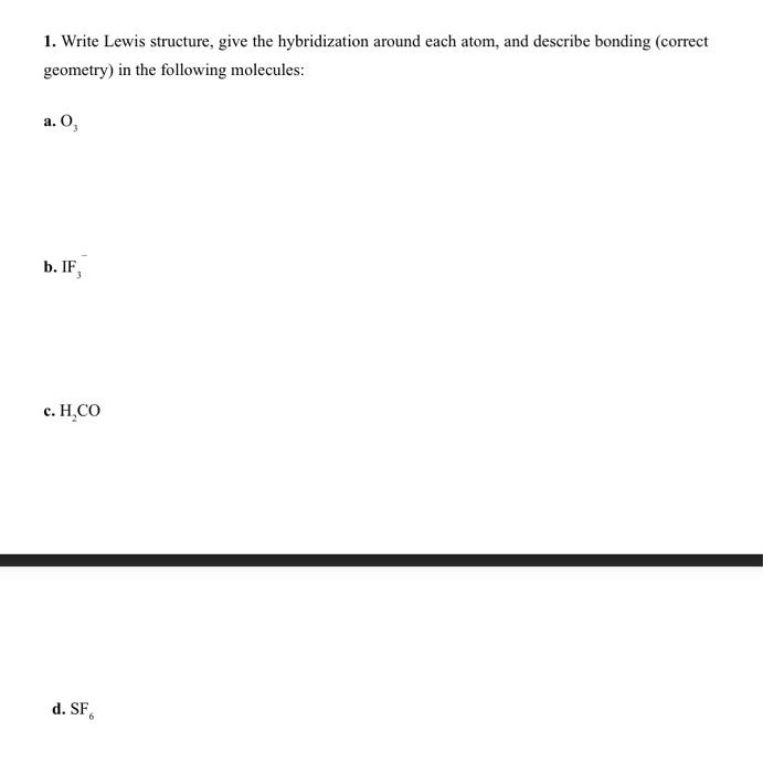 Solved 1. Write Lewis structure, give the hybridization | Chegg.com
