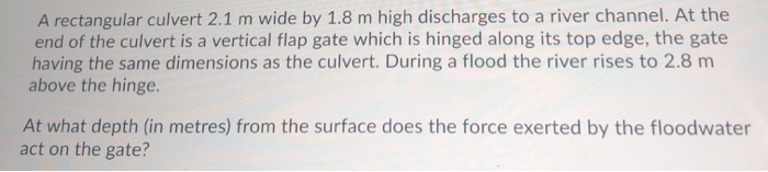 Solved A rectangular culvert 2.1 m wide by 1.8 m high | Chegg.com