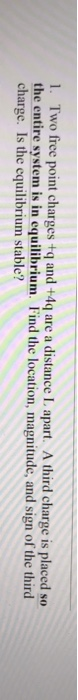 Solved 1. Two free point charges + and +4q are a distance L | Chegg.com