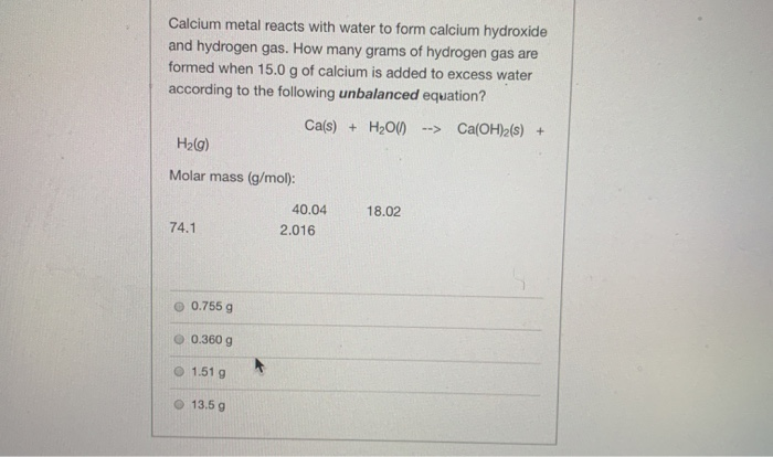 Solved Calcium metal reacts with water to form calcium | Chegg.com