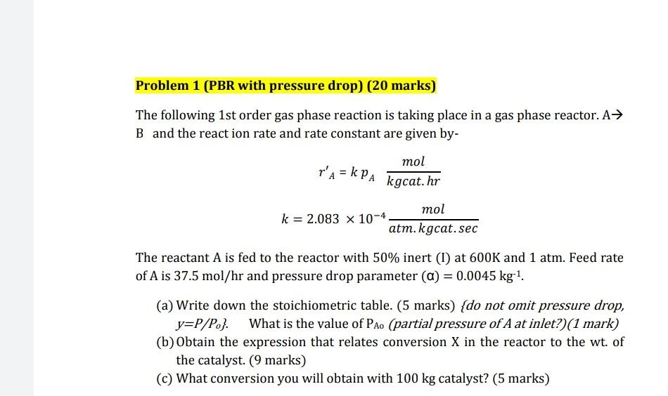 Solved Problem 1 (PBR with pressure drop) (20 marks) The | Chegg.com