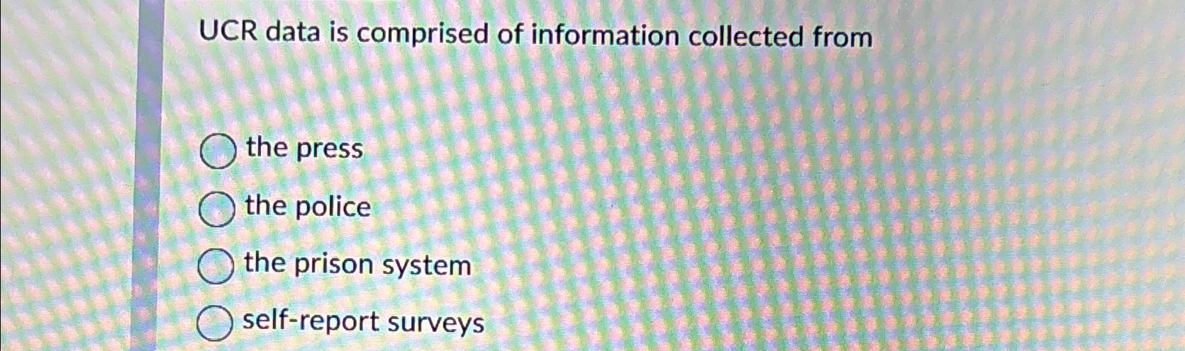 Solved UCR data is comprised of information collected | Chegg.com