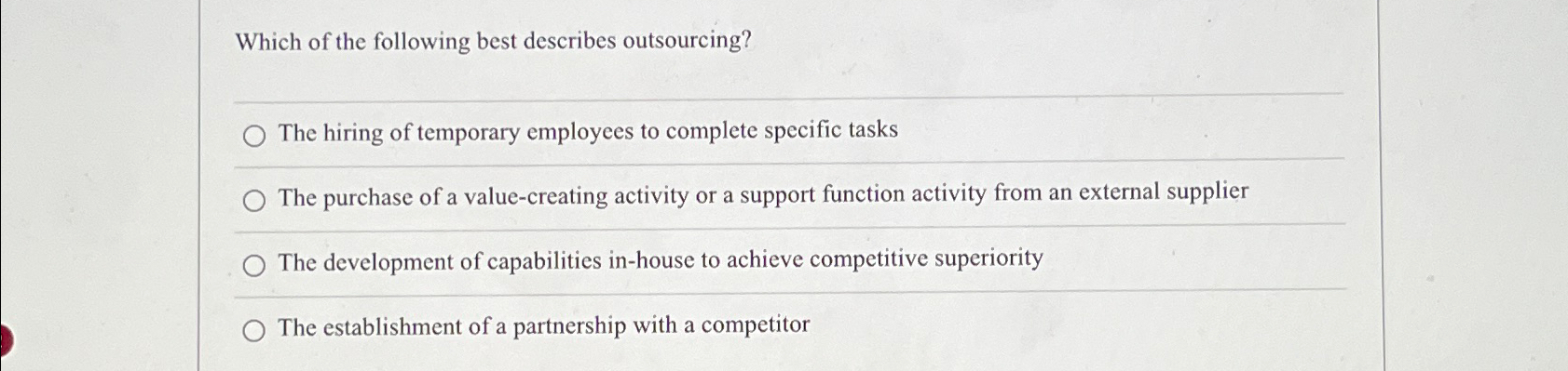 Solved Which of the following best describes outsourcing?The | Chegg.com