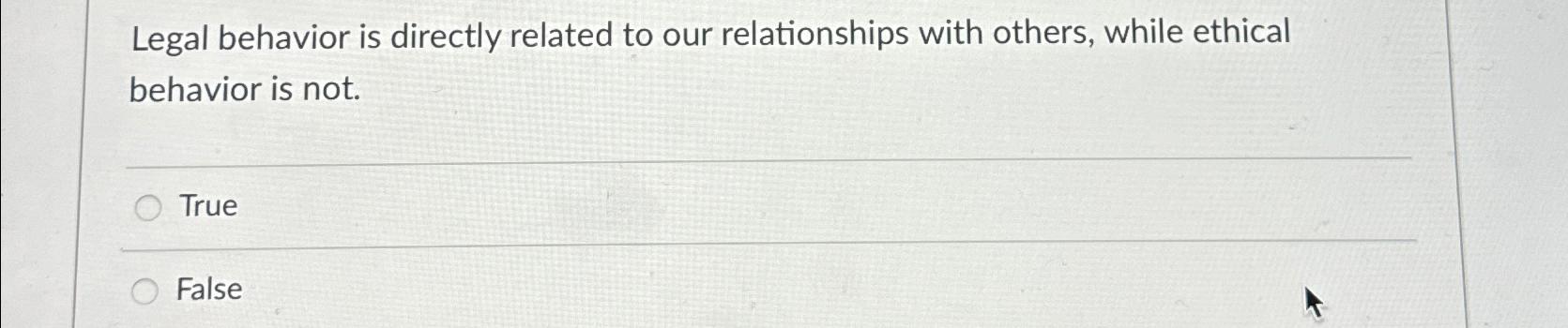 Solved Legal behavior is directly related to our | Chegg.com