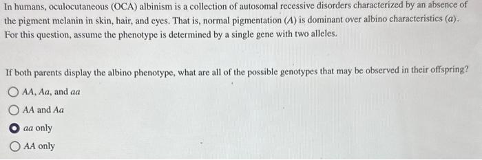 Solved In humans, oculocutaneous (OCA) albinism is a | Chegg.com