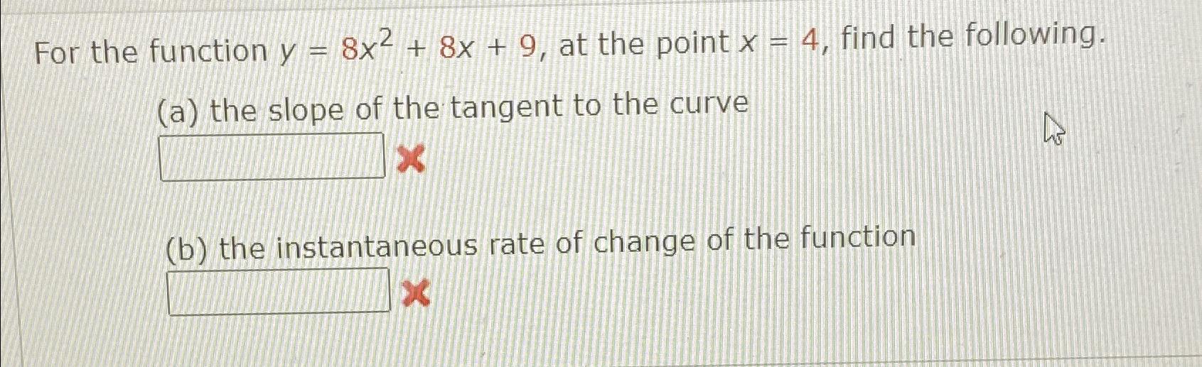 Solved For the function y=8x2+8x+9, ﻿at the point x=4, ﻿find | Chegg.com