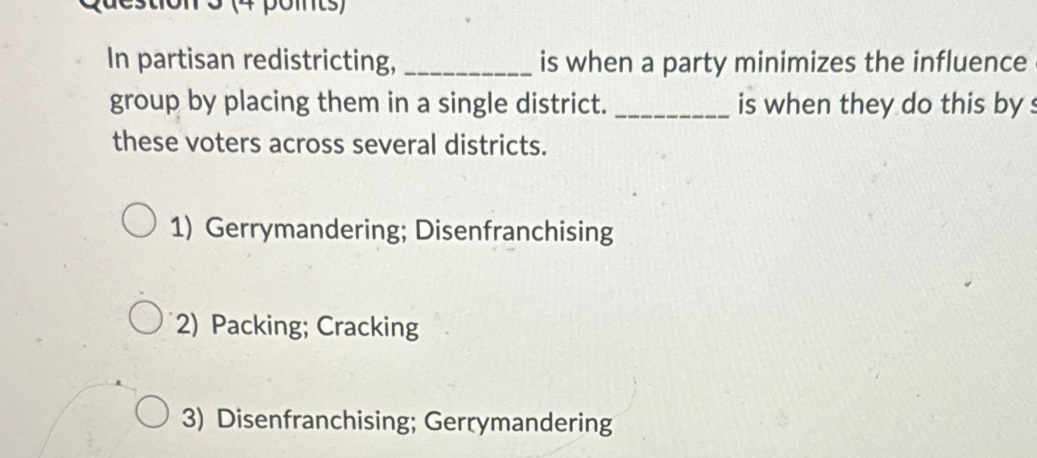 Solved In Partisan Redistricting Is When A Party Minimizes Chegg
