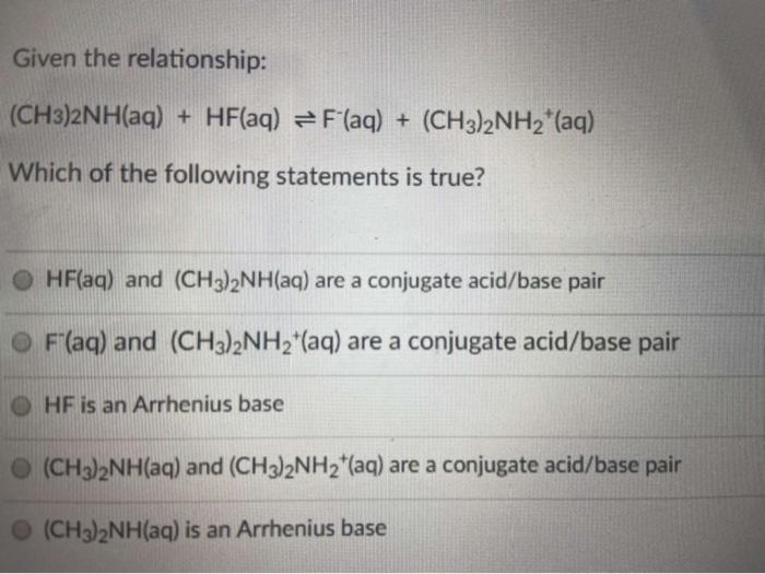 Solved Given the relationship: (CH3)2NH(aq) + HF(aq) = F | Chegg.com