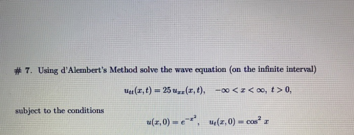 Solved # 7. Using d'Alembert's Method solve the wave | Chegg.com