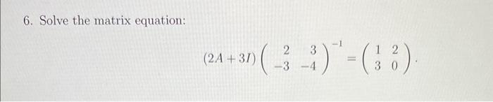 Solved 6. Solve the matrix equation: | Chegg.com
