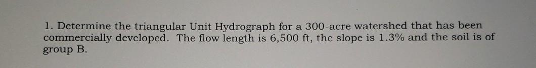 Solved 1. Determine the triangular Unit Hydrograph for a | Chegg.com