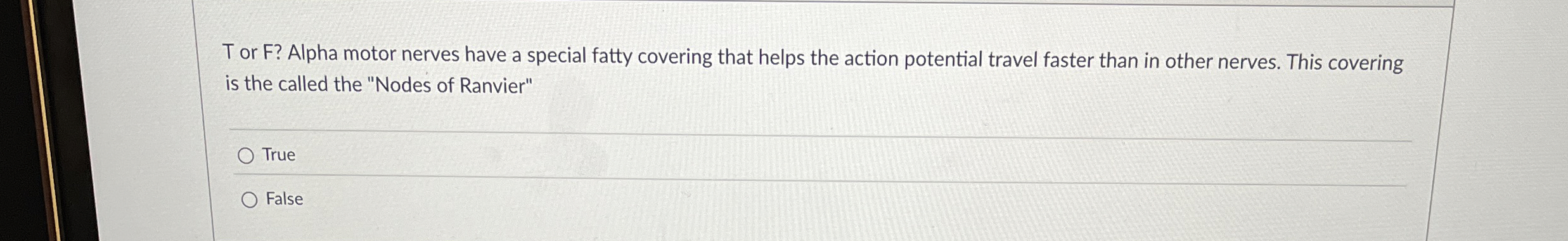 Solved T or F? ﻿Alpha motor nerves have a special fatty | Chegg.com