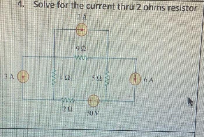 Solved 4. Solve for the current thru 2ohms resistor | Chegg.com