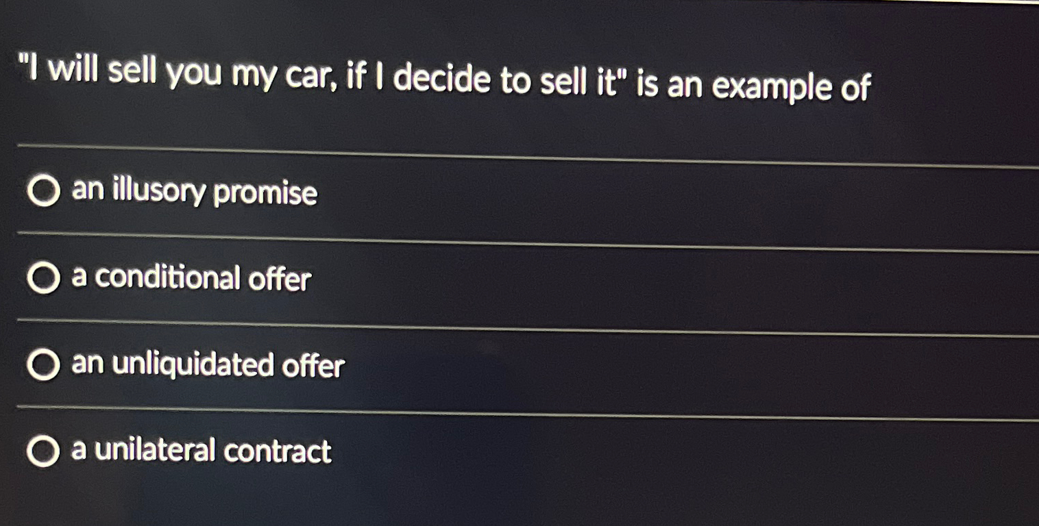 Solved "I will sell you my car, if I decide to sell it" ﻿is | Chegg.com