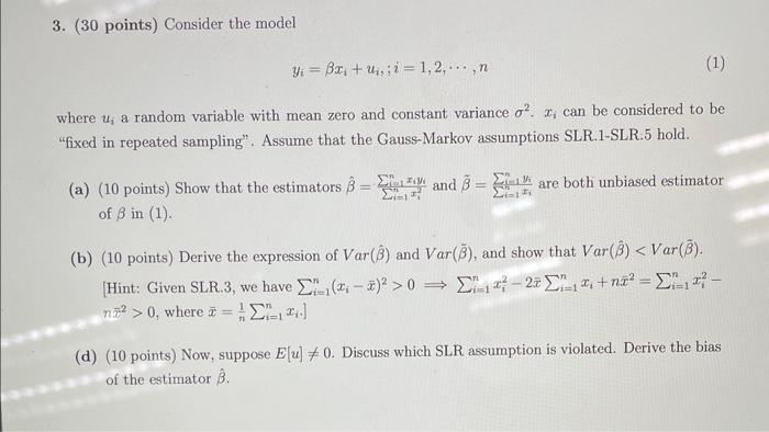 Solved 3. (30 points) Consider the model yi=βxi+ui,i=1,2,⋯,n | Chegg.com