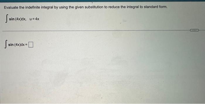 Solved Evaluate the indefinite integral by using the given | Chegg.com