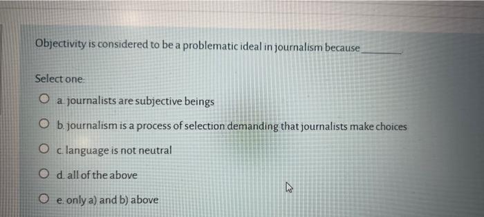Solved Objectivity is considered to be a problematic ideal | Chegg.com