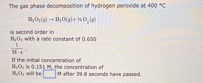 Solved The gas phase decomposition of hydrogen peroxide at | Chegg.com