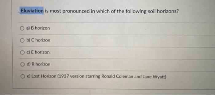 Solved Eluviation is most pronounced in which of the | Chegg.com