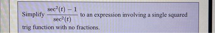 Solved Simplify sec2(t)sec2(t)−1 to an expression involving | Chegg.com