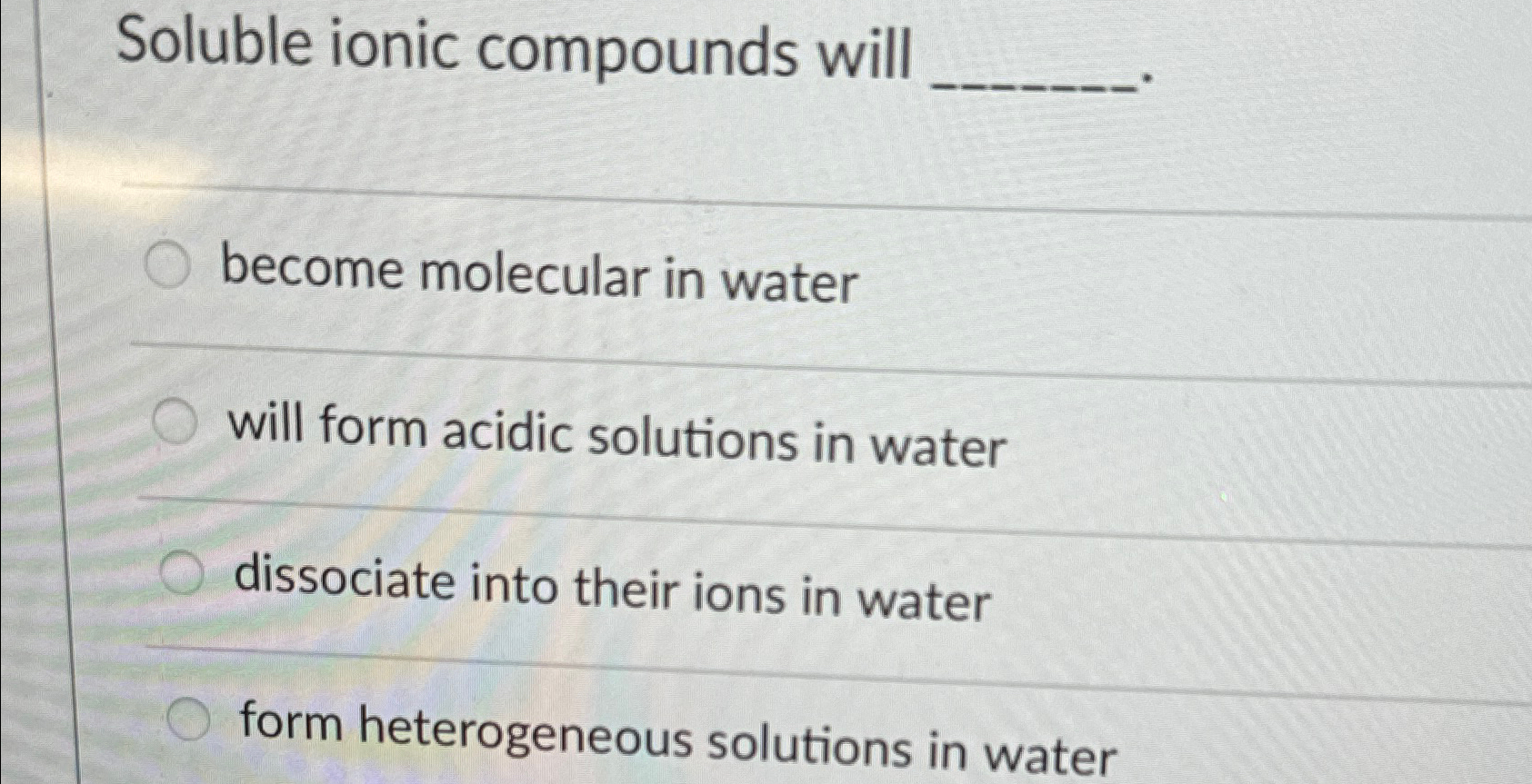 Soluble ionic compounds willbecome molecular in | Chegg.com