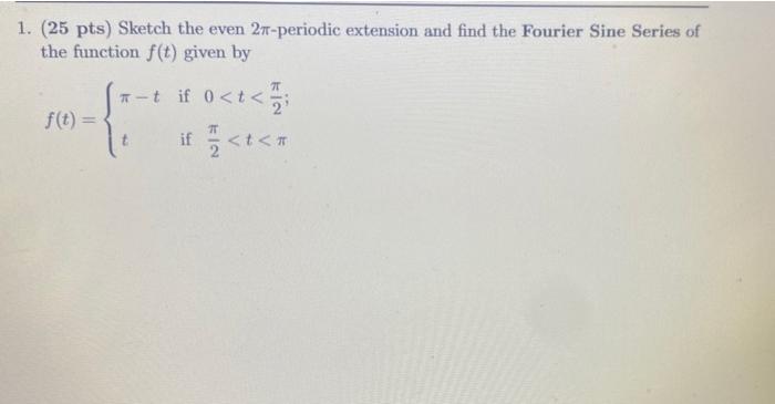 Solved 1. (25 pts) Sketch the even 2-periodic extension and | Chegg.com