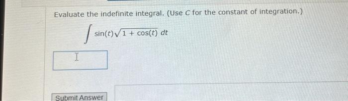 Solved Evaluate the indefinite integral. (Use C for the | Chegg.com