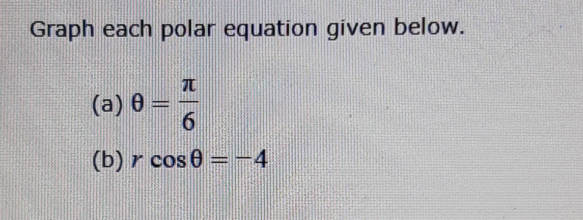 Solved Graph each polar equation given below. (a) θ=6π (b) | Chegg.com