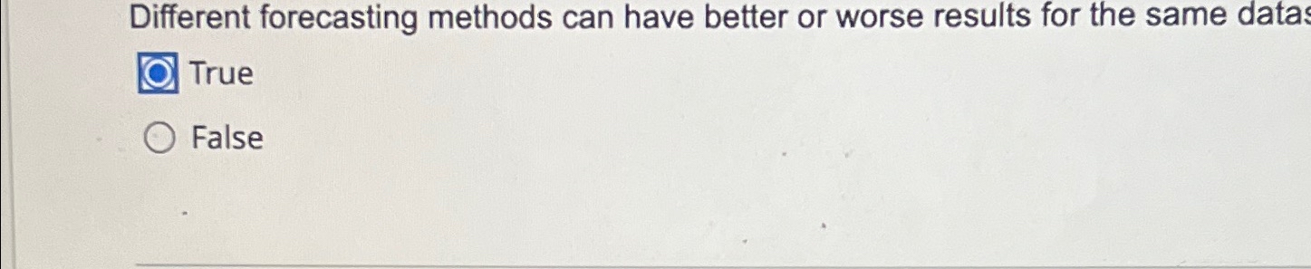 Solved Different forecasting methods can have better or | Chegg.com