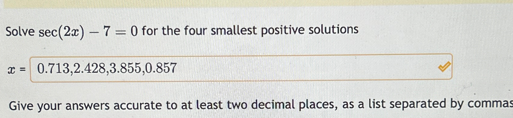 Solved Solve sec(2x)-7=0 ﻿for the four smallest positive | Chegg.com