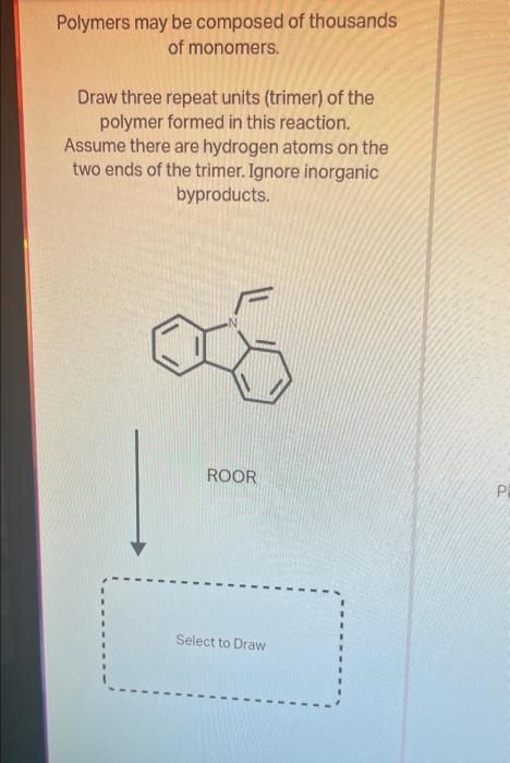 [Solved]: Polymers may be composed of thousands of monomers