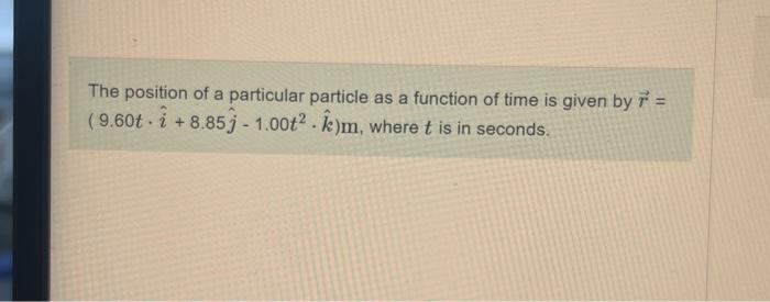 Solved The position of a particular particle as a function | Chegg.com