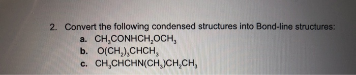 Solved 2. Convert the following condensed structures into | Chegg.com