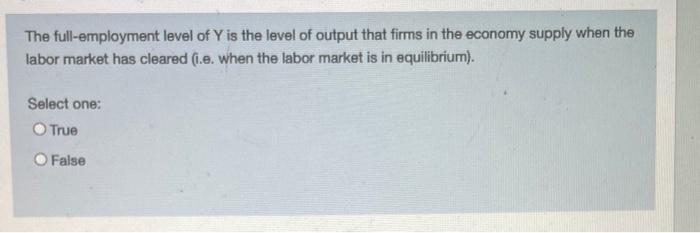 Solved The full-employment level of Y is the level of output | Chegg.com