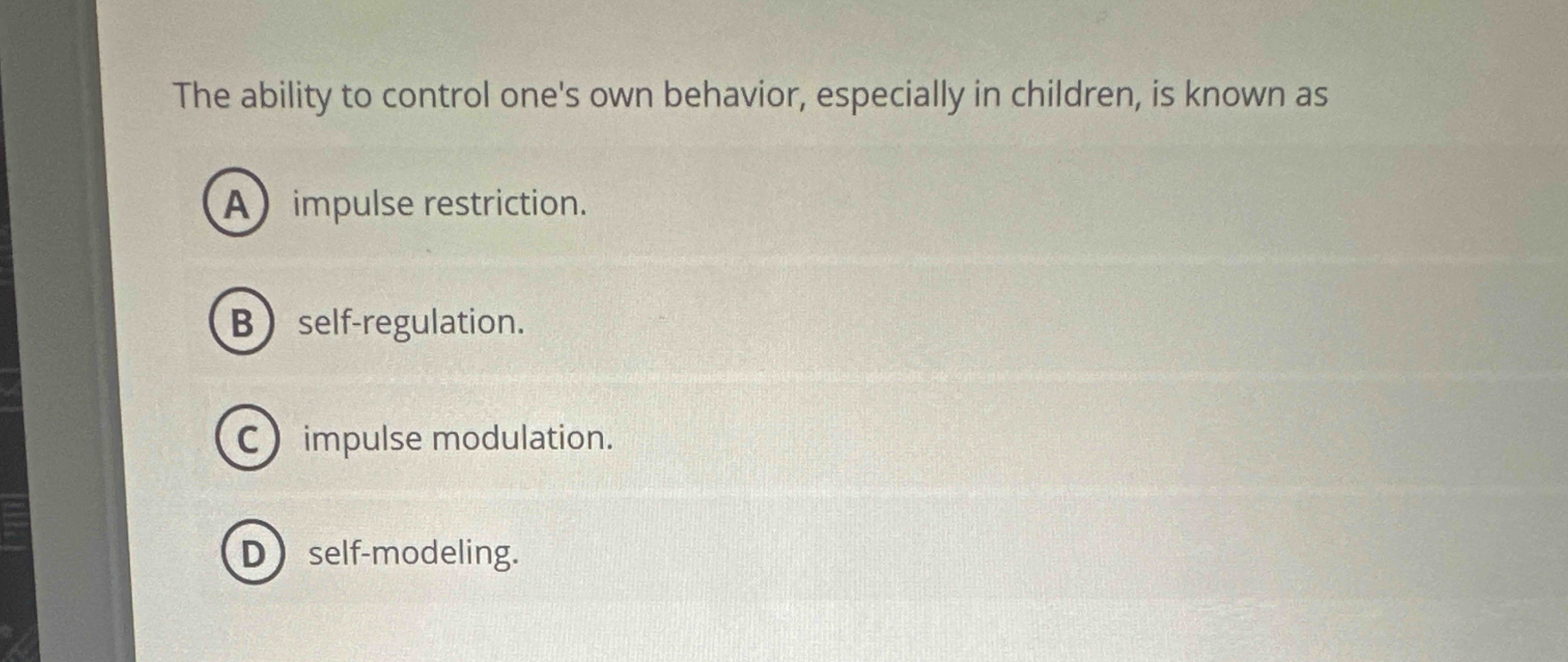 Solved The ability to control one's own behavior, especially | Chegg.com