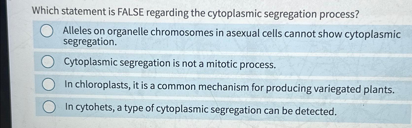 Solved Which statement is FALSE regarding the cytoplasmic | Chegg.com