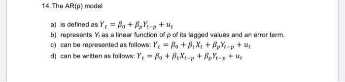 Solved 14. The AR(p) model a) is defined as Y, = Be + BpY-p | Chegg.com