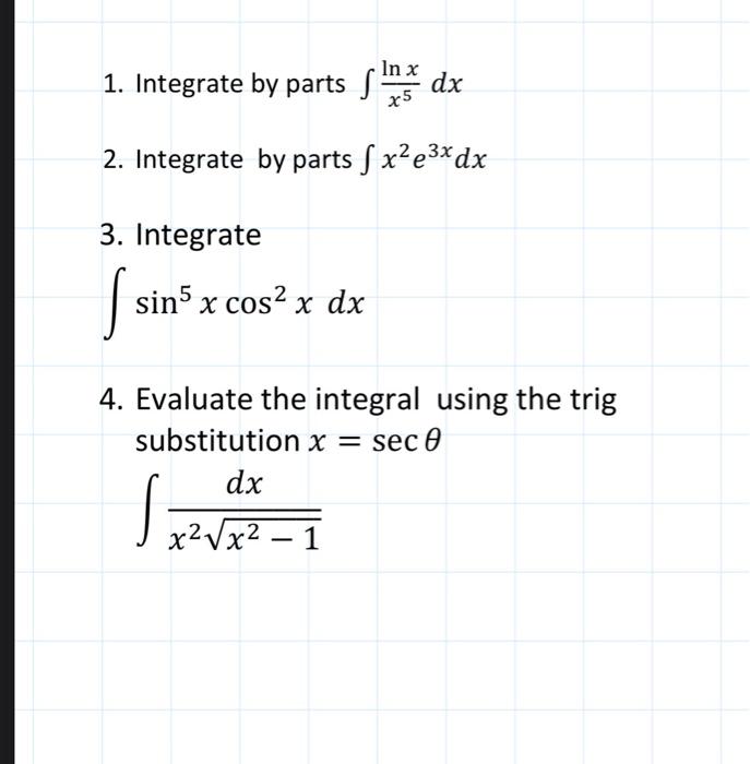 Solved 1. Integrate by parts S dx In x x5 2. Integrate by | Chegg.com